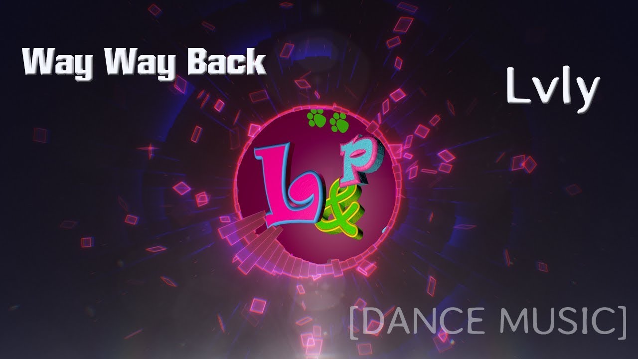 Way Way Back - Lvly [Dance music] - YouTube