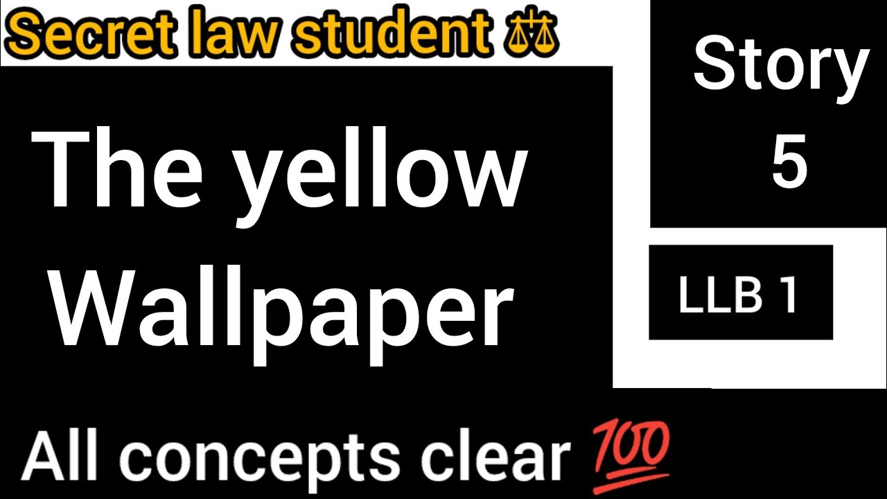 The yellow wallpaper | short story 5 | LLB part 1 | All concepts clear ...