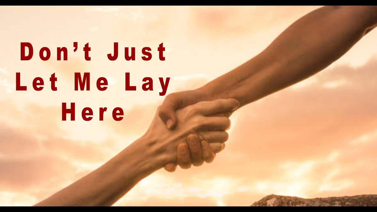 Don't Just Let Me Lay Here - YouTube