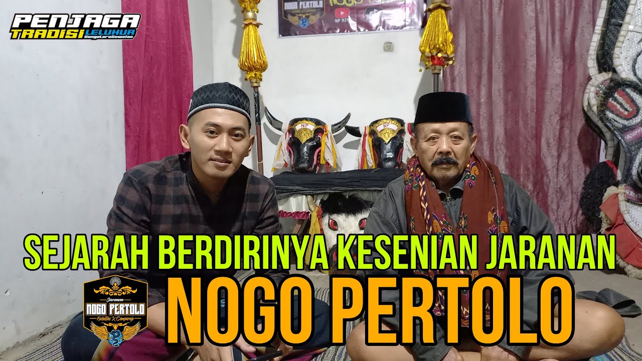 SEJARAH KESENIAN JARANAN NOGO PERTOLO #berdirinyanogopertolo # ...