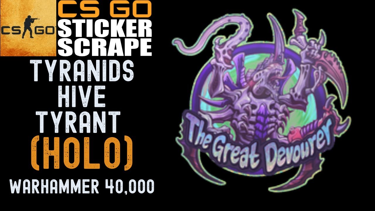 CSGO - Sticker | Tyranids Hive Tyrant (Holo) - Scrape - Counter Strike - YouTube