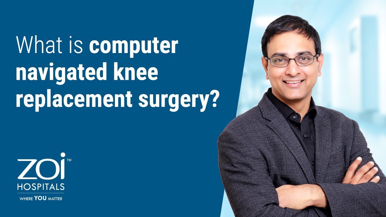 What is computer navigated knee replacement surgery | Zoi Hospitals ...