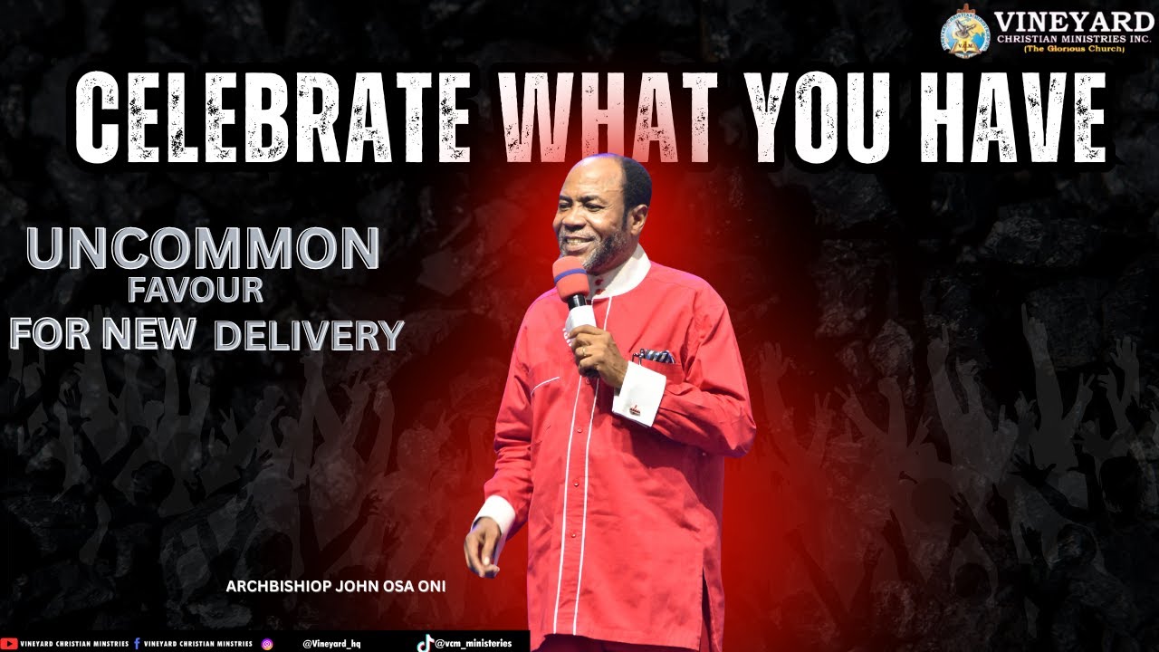ARCHBISHIOP JOHN OSA ONI || CELEBRATE WHAT YOU HAVE - YouTube
