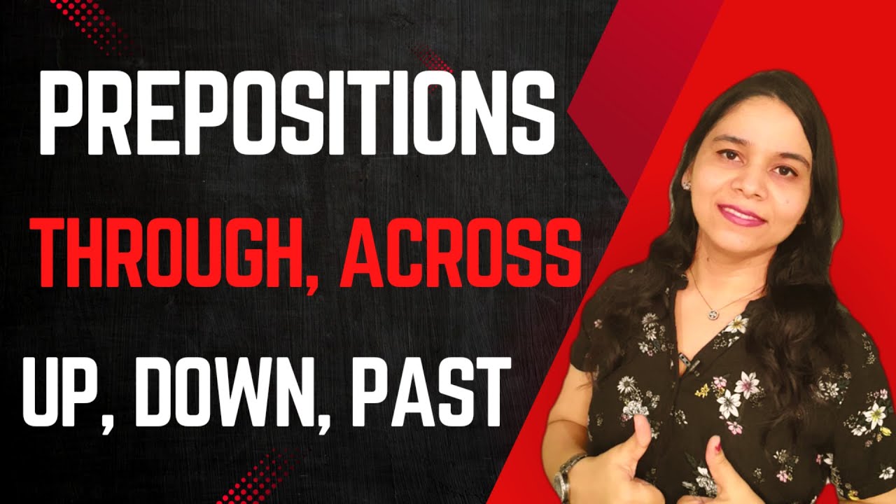 Prepositions in English: How to Use Through, Across, Up, Down, and Past - YouTube