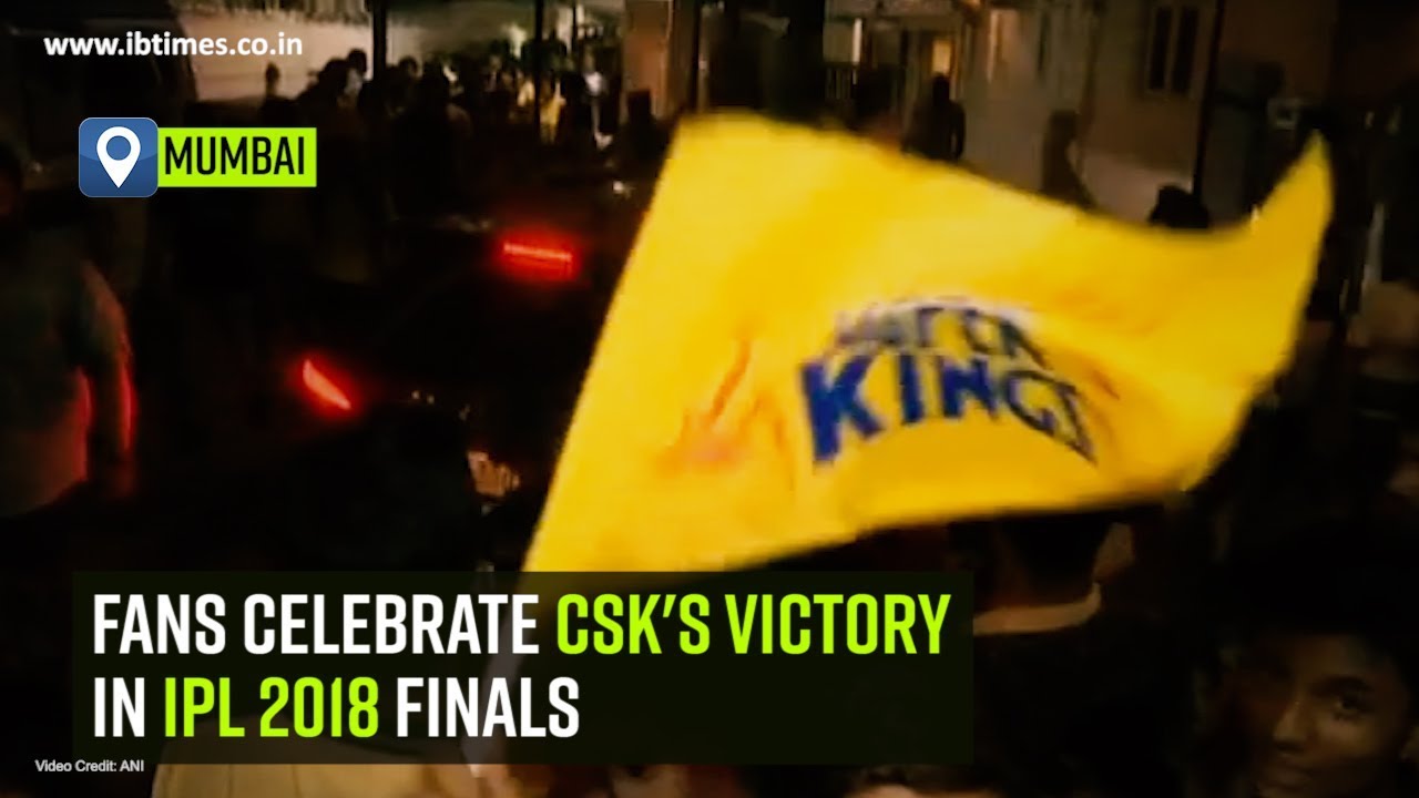 Fans celebrate CSK's victory in IPL 2018 finals - YouTube