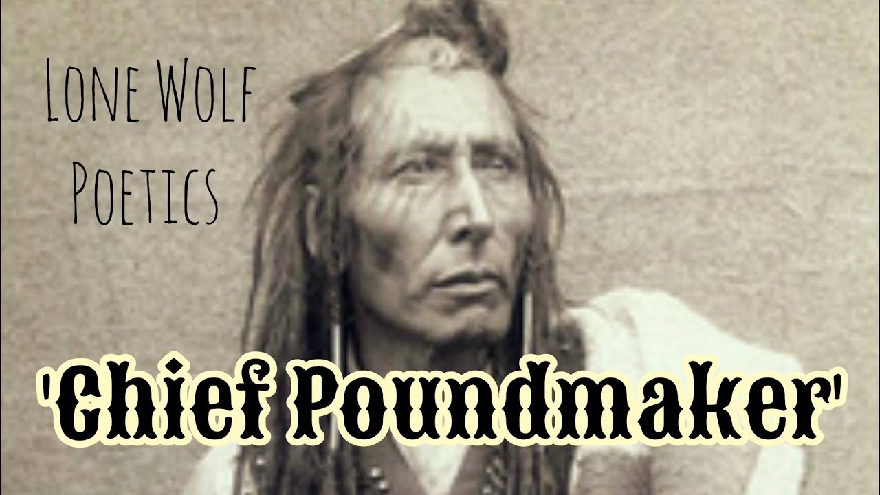 Chief Poundmaker | In Memorium | Indigenous Spoken-Word Poetry | Lone ...