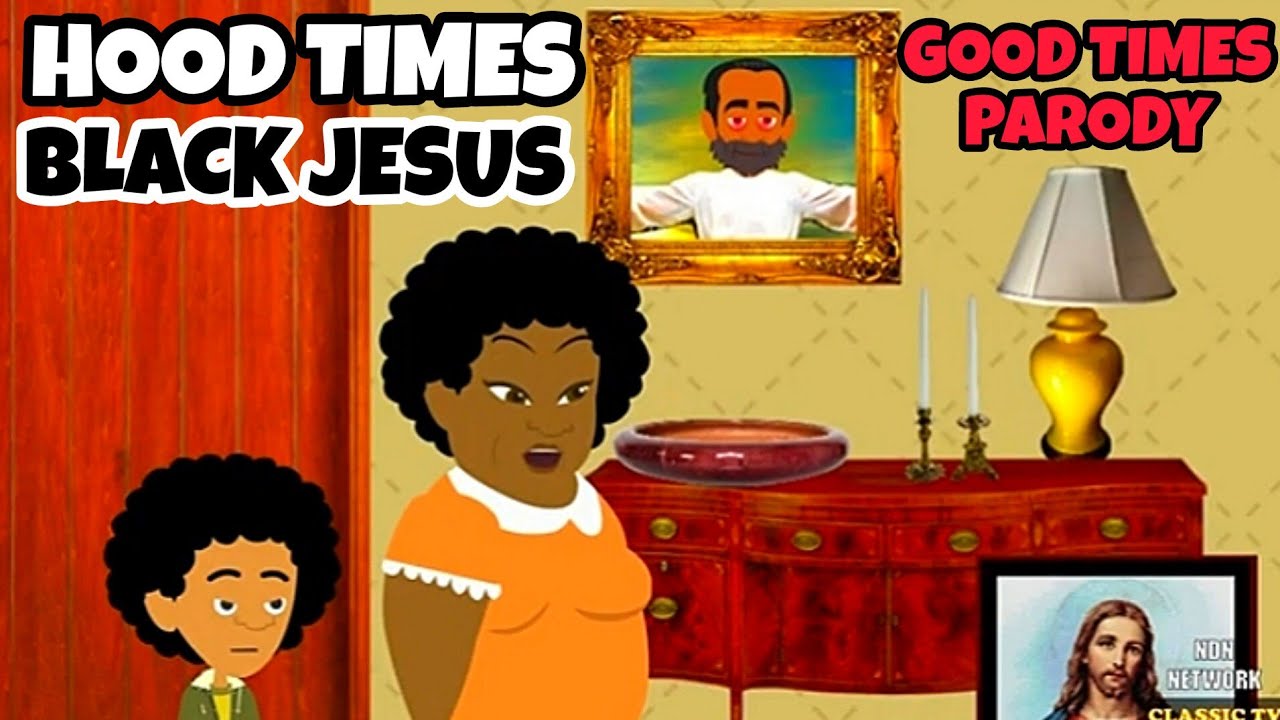 Good Times Black Jesus