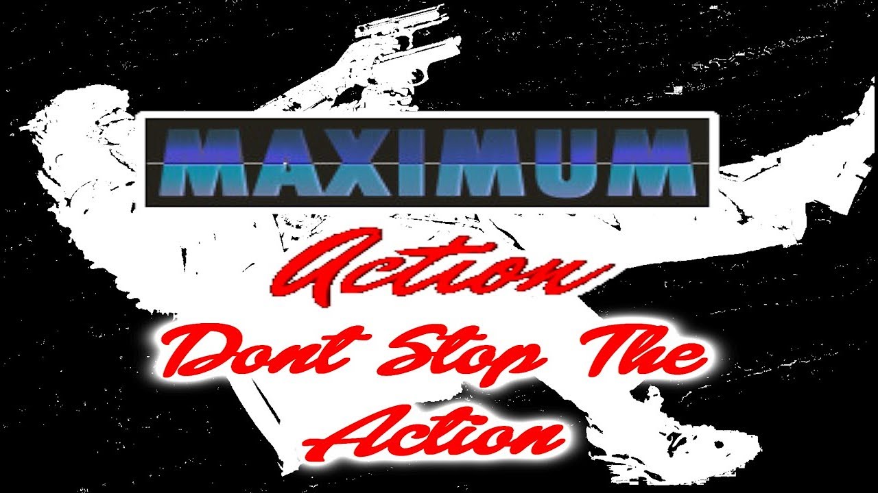 Maximum Action - Don't Stop The Action Trailer - YouTube