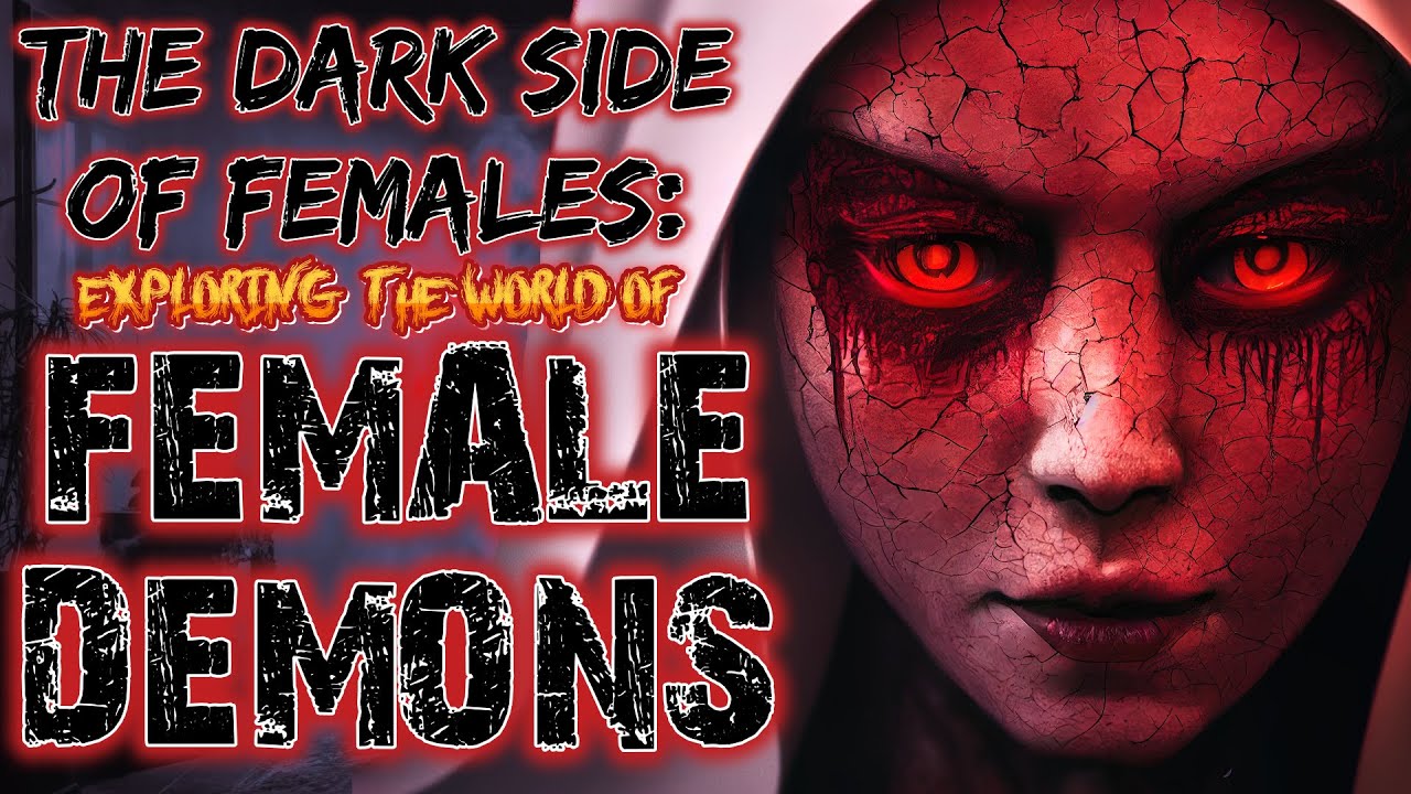 The DARK SIDE of Females - Exploring the World of Female DEMONS - YouTube