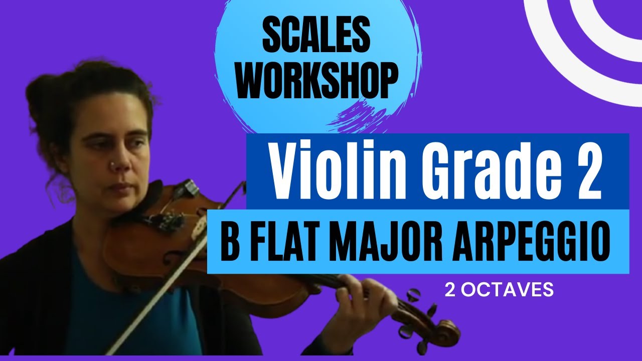Scales Workshop - Violin Grade 2 - B Flat Major Arpeggio: 2 Octaves ...