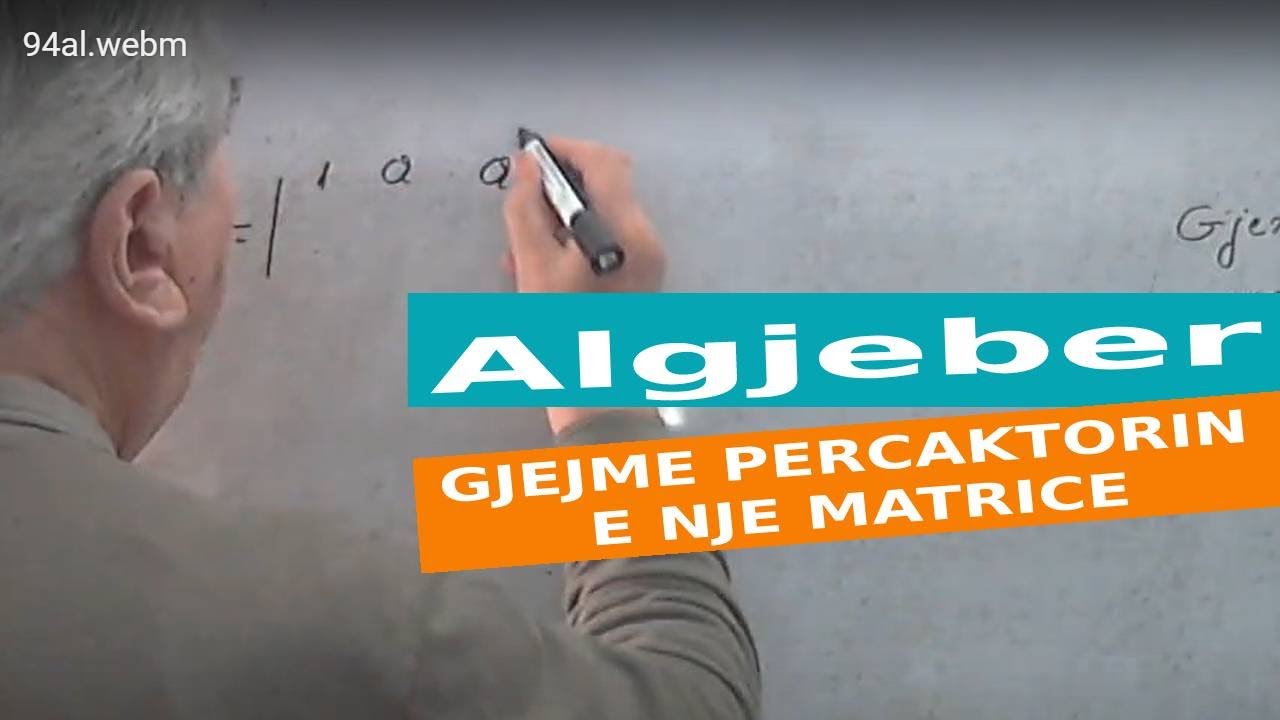Algjeber/ Gjejme percaktorin e nje matrice - YouTube
