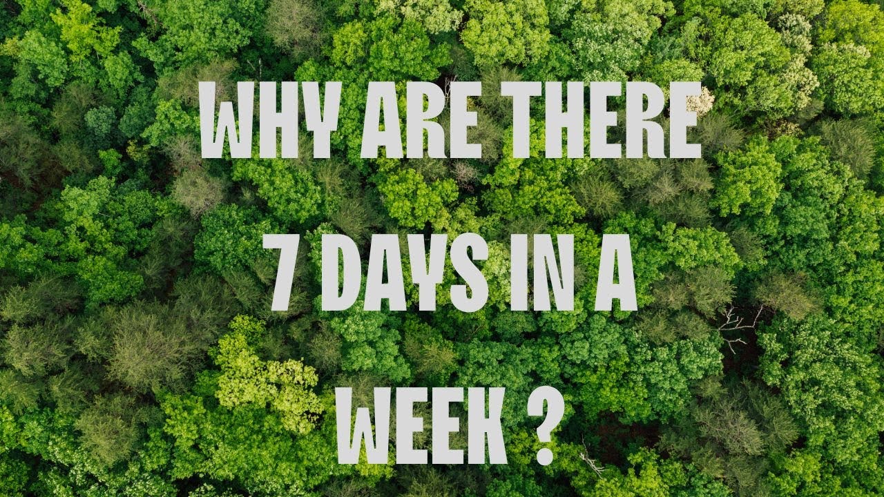Why are there 7 days in a week ? - YouTube