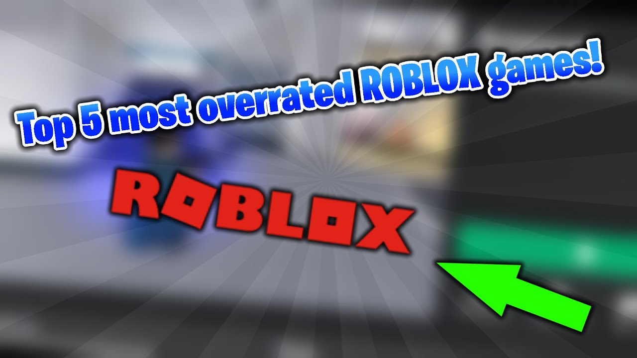Top 5 Most Overrated Games On ROBLOX! - YouTube