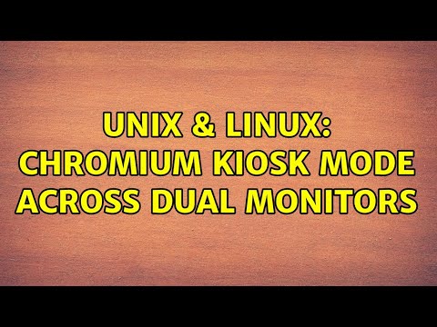 Unix & Linux: Chromium kiosk mode across dual monitors - YouTube