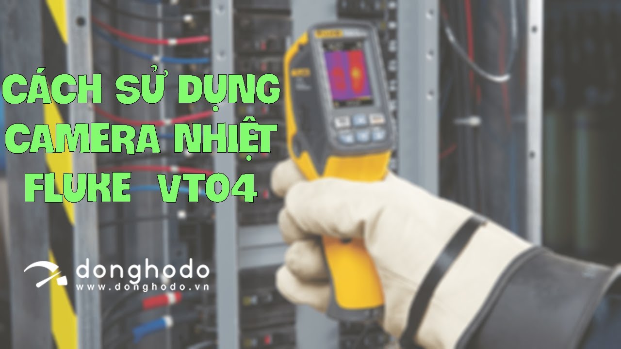 Hướng dẫn sử dụng camera nhiệt FLUKE VT04 - YouTube