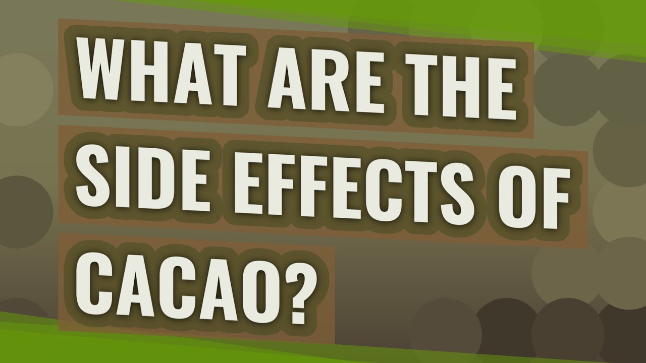 What are the side effects of cacao? - YouTube
