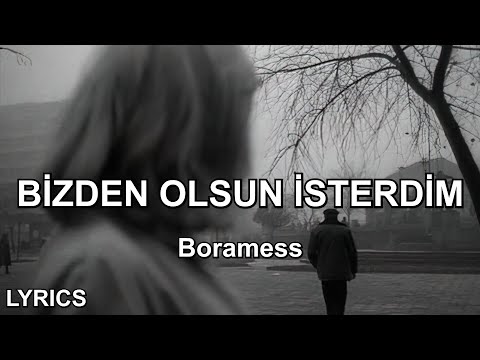 bizden olsun isterdim - Boramess (Sözleri)