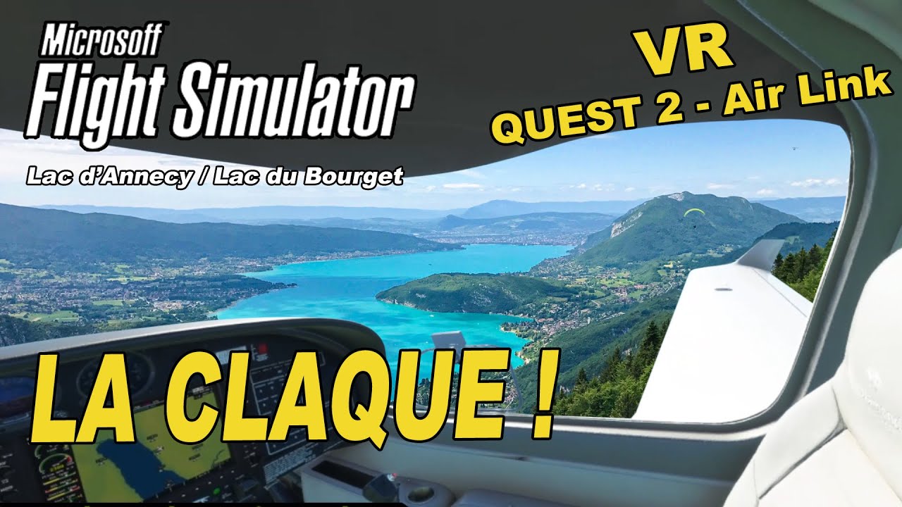 Flight Simulator 2020 vr en Air Link avec le Quest 2 | Lac D'Annecy et ...