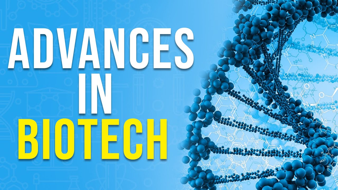 Biotechnology- Recent Breakthroughs| Biotech and AI - YouTube