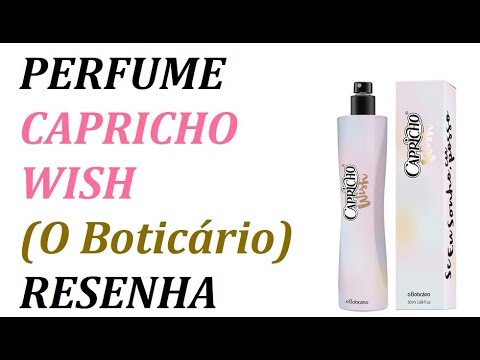 PERFUME CAPRICHO WISH ( BOTICÀRIO ) RESENHA - YouTube