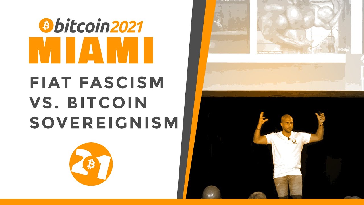 Bitcoin 2021: Fiat Fascism Vs. Bitcoin Sovereignism - YouTube