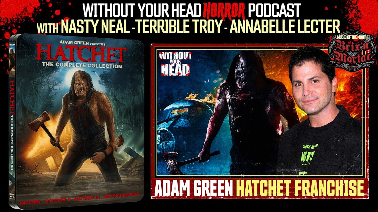 Without Your Head with Adam Green creator of the Hatchet franchise ...