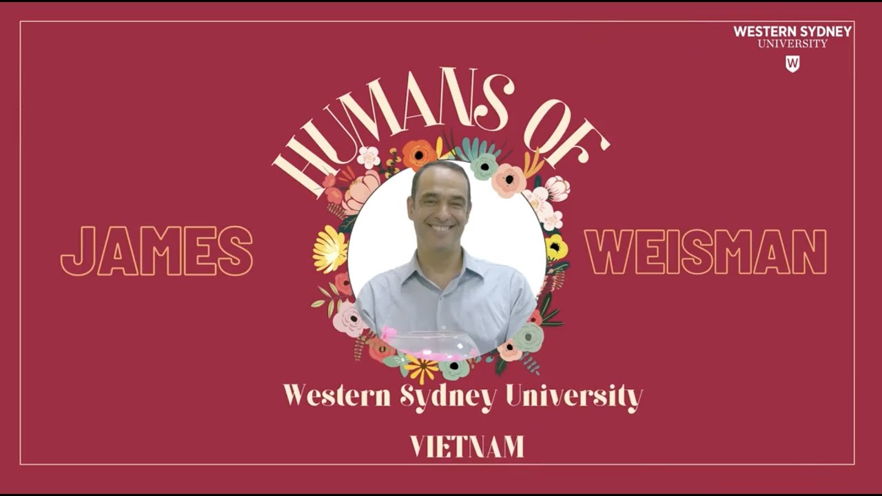 Cử nhân Western Sydney | Q&A CÙNG MR.JAMES WEISMAN , GIẢNG VIÊN MÔN ...