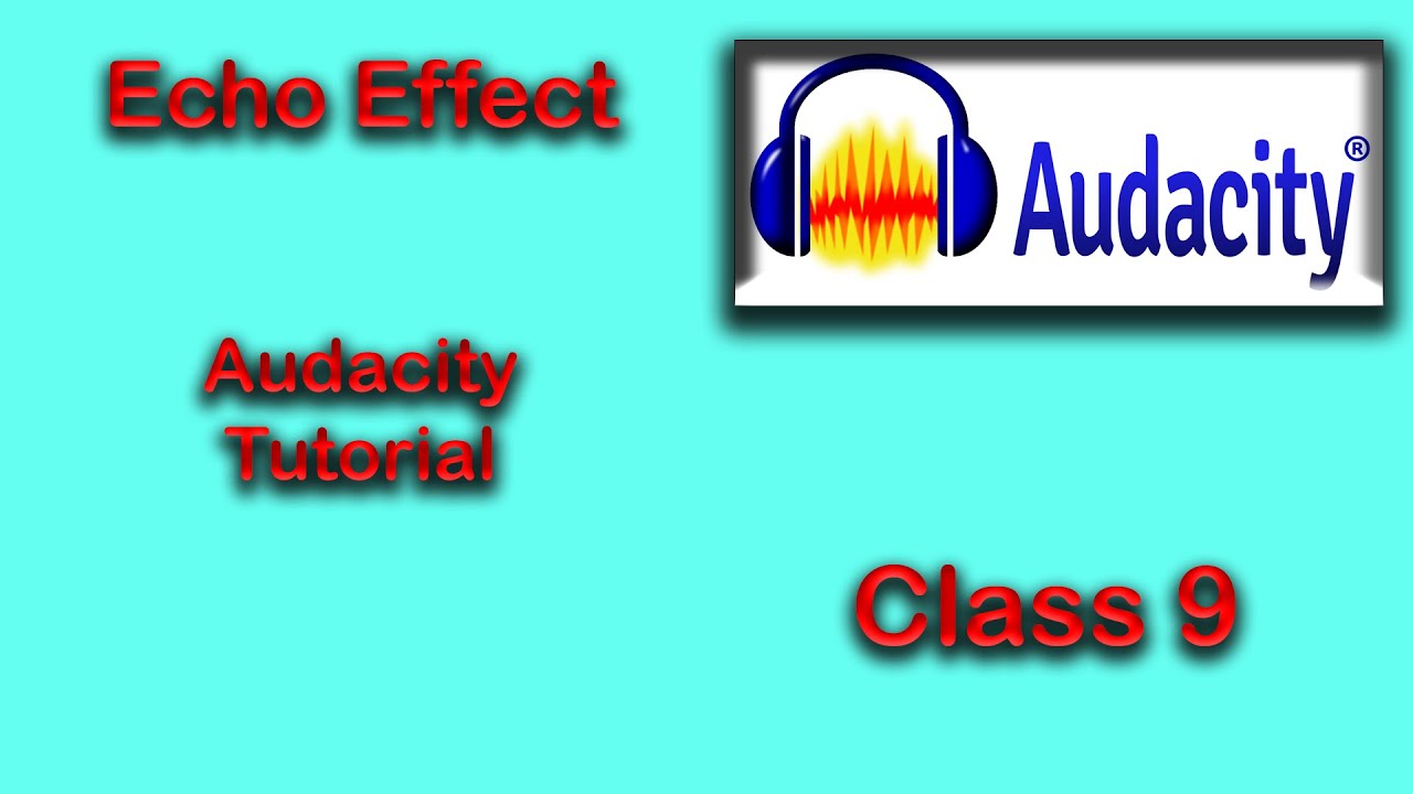 Distortion and Echo Effect : Audacity Tutorial Class 9, - 2021 - YouTube