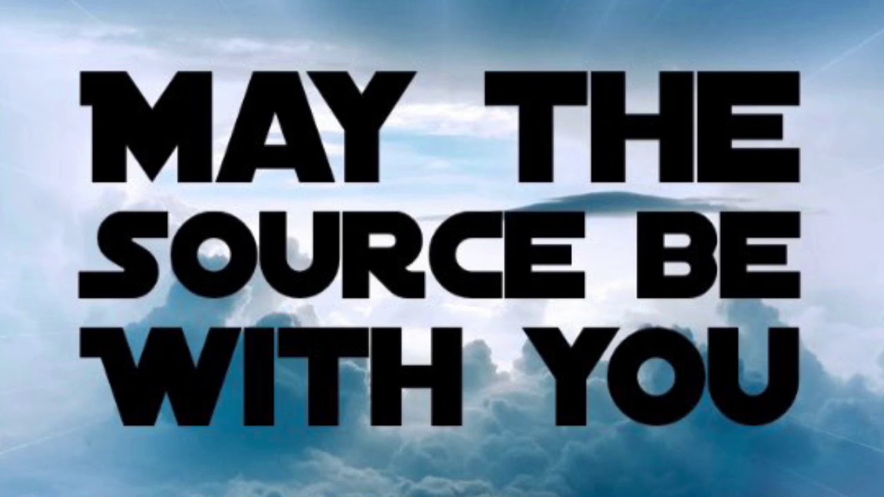 May the Source be with You - YouTube