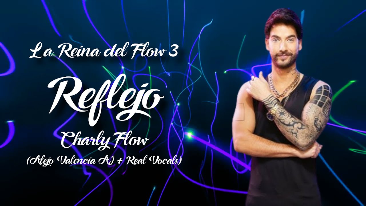 Reflejo - Charly Flow (Alejo Valencia A.I) La Reina del Flow 3 - YouTube