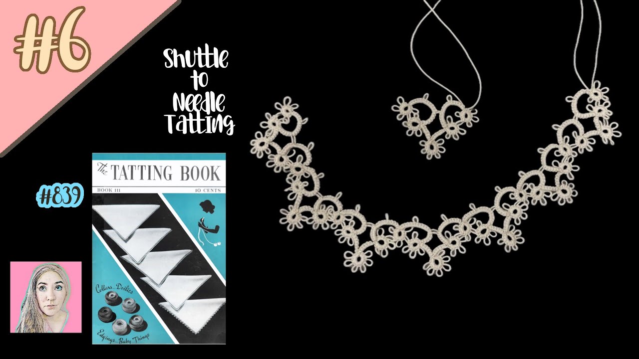 #6 | Pattern 839 | Shuttle to Needle Tatting | The Tatting Book ...