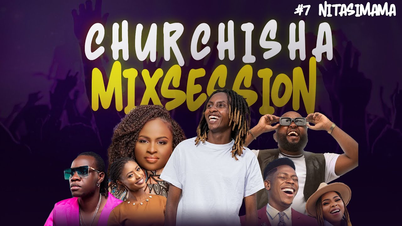BEST OF GOSPEL MIX SESSION WITH DJ DONE CHURCHISHA #7NITASIMAMA - FT ...