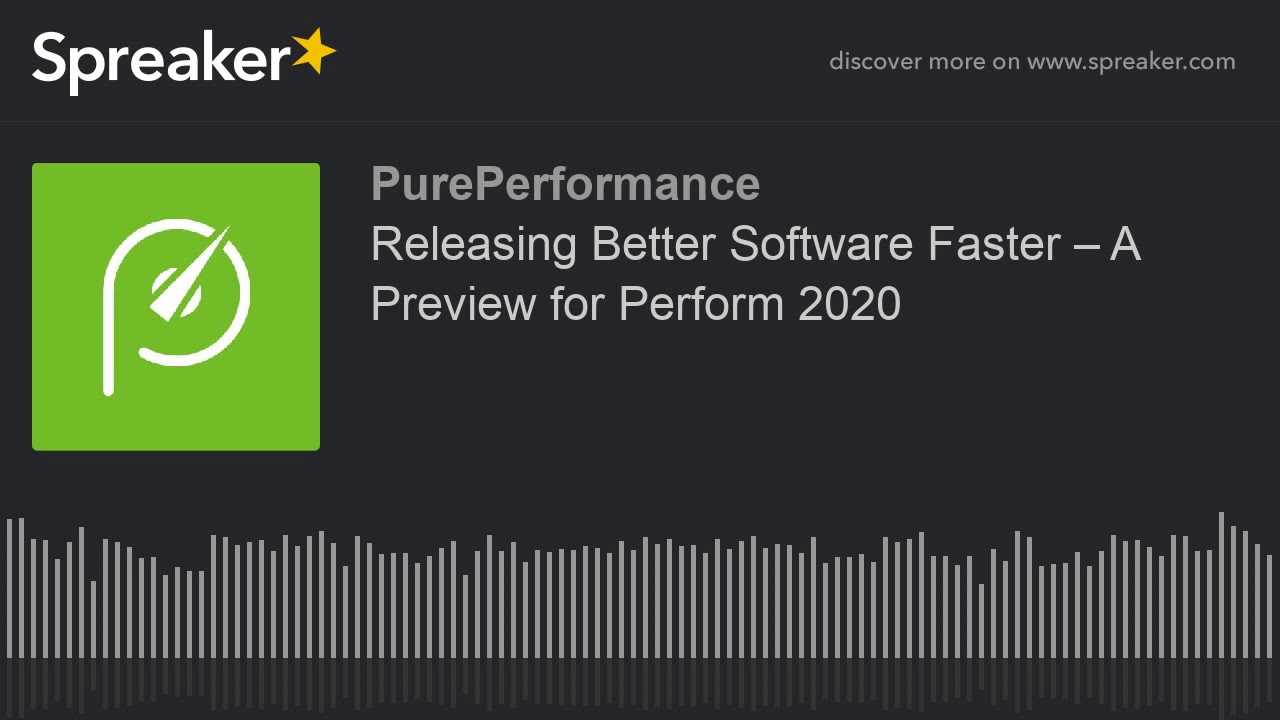 Releasing Better Software Faster – A Preview for Perform 2020 - YouTube