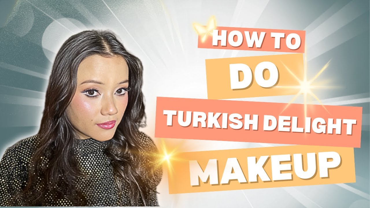Best Turkish Delight Makeup Techniques for a FLAWLESS Look - YouTube