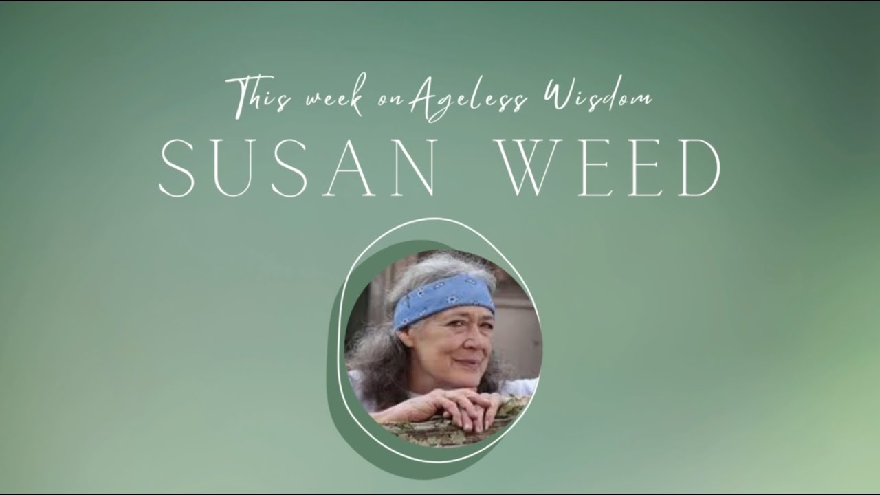 Ageless Wisdom-Susan Weed - YouTube