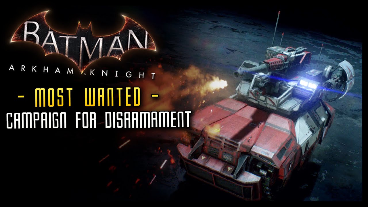 Batman Arkham Knight: Campaign for Disarmament TANK MAN! (MOST WANTED ...