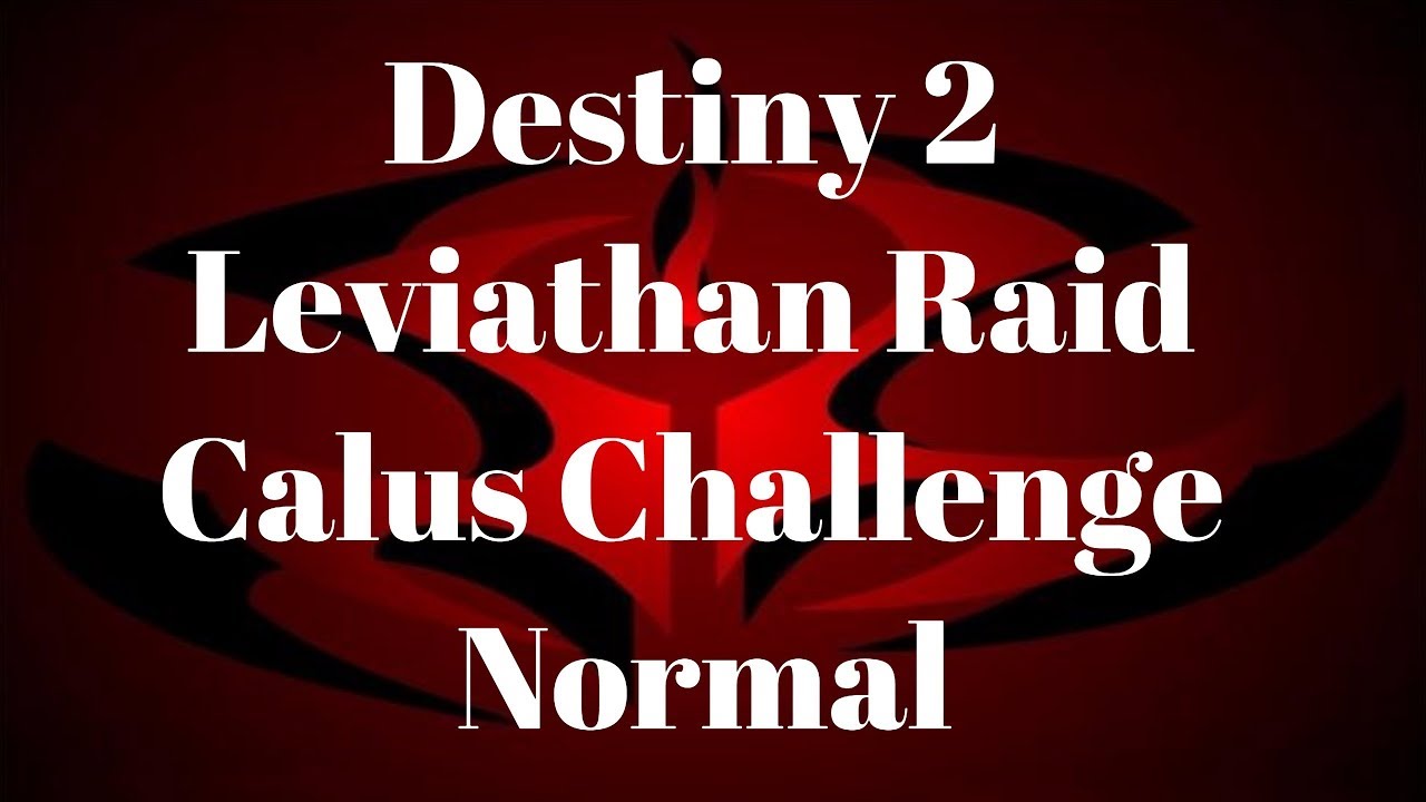 Destiny 2 Leviathan Raid Calus Challenge Normal - YouTube