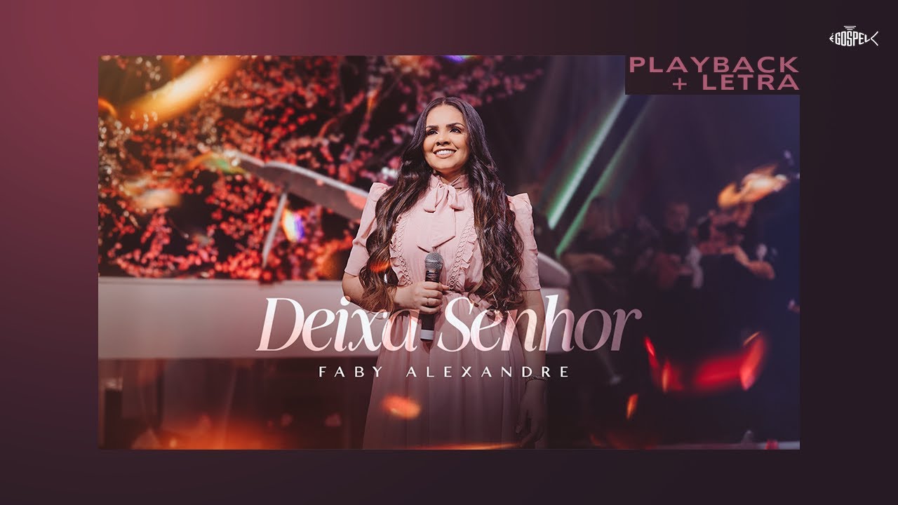 Faby Alexandre - Deixa Senhor | Playback Com Letra - YouTube