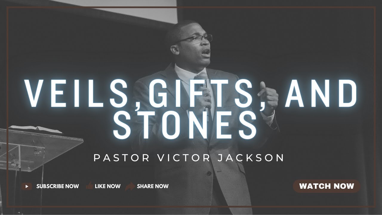 Veils, Gifts, and Stones | Pastor Victor Jackson - YouTube