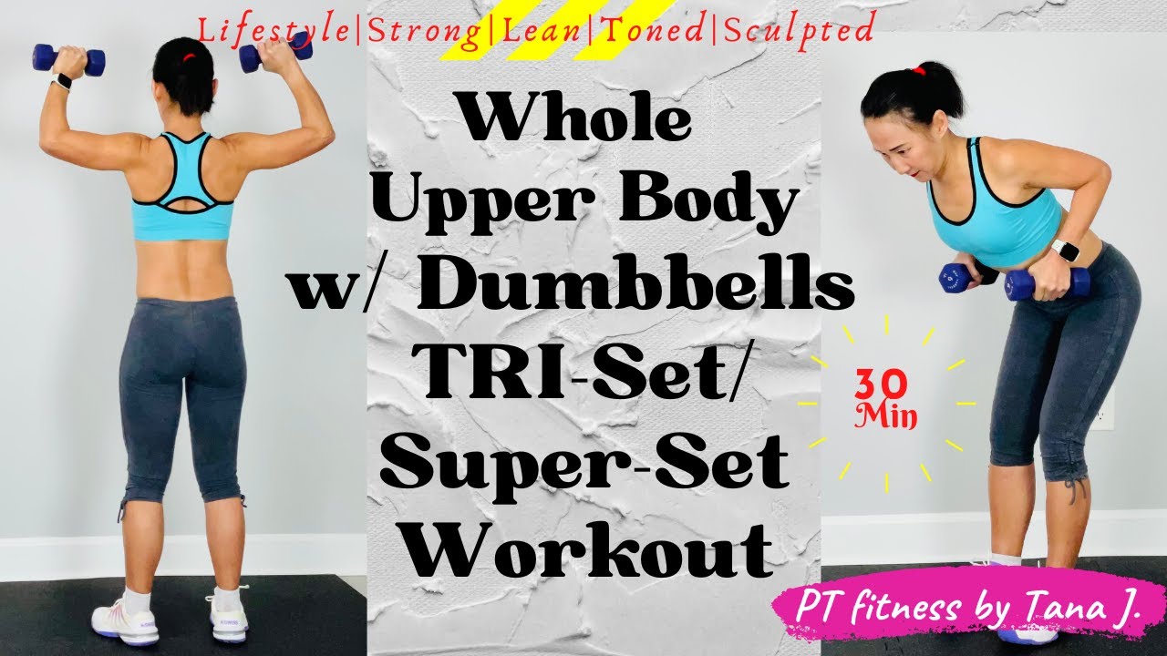 Whole/Full Upper Body Strength with Dumbbells TRI-SET/Super-Set Workout ...