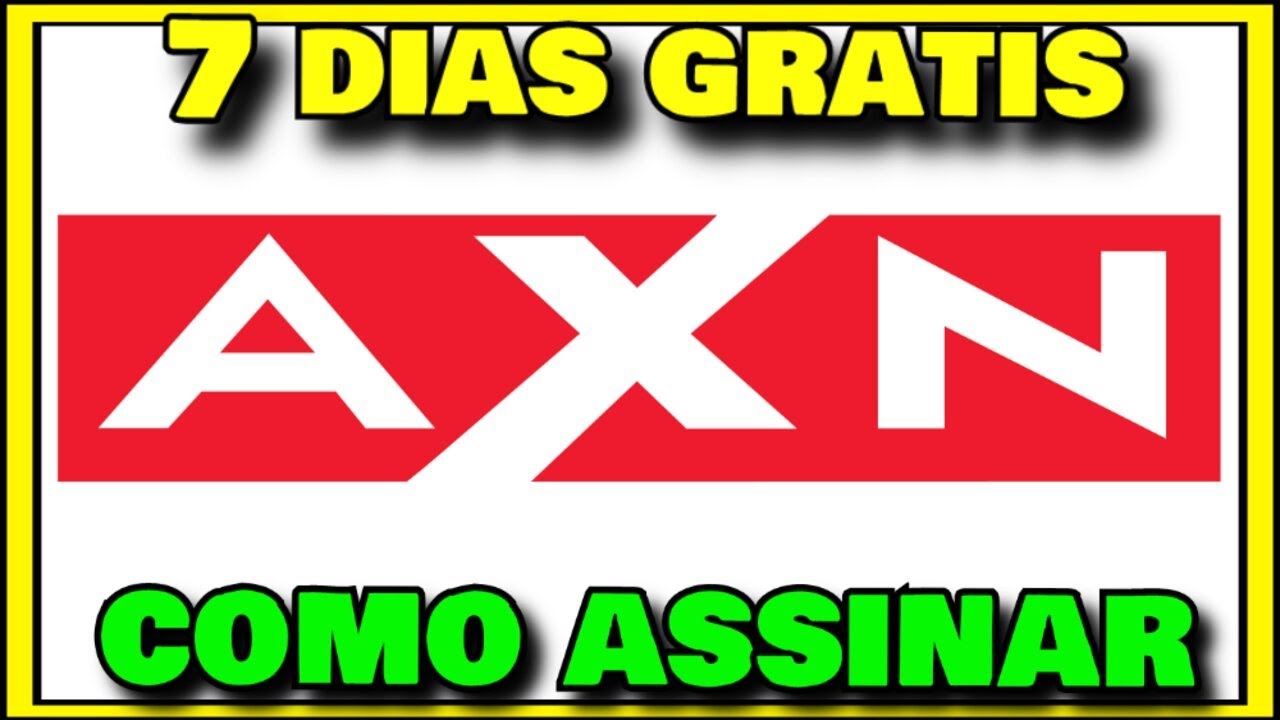AXN AO VIVO - COMO ASSINAR AXN CHANNEL GRATIS 7 DIAS TESTE - YouTube