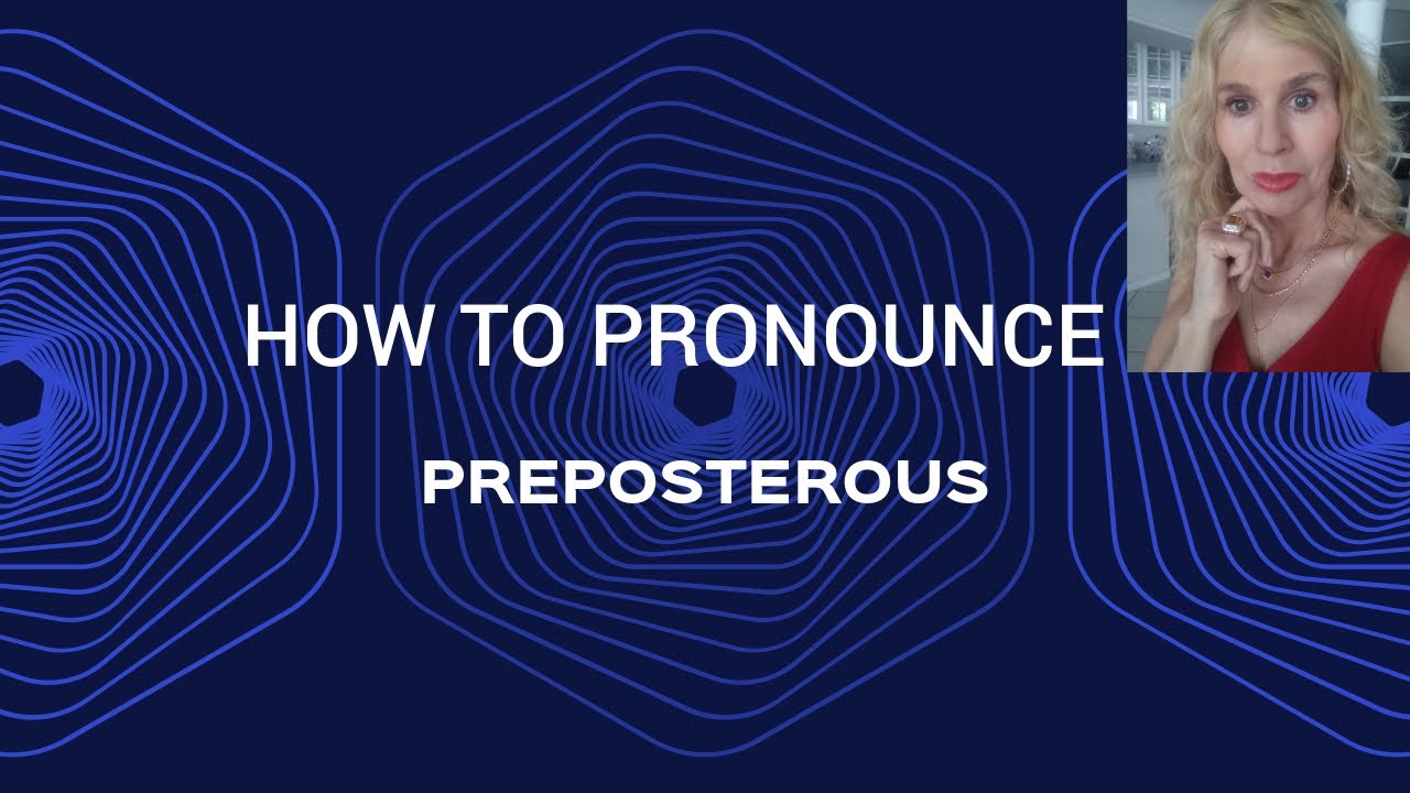 Learn the right way and the wrong way to pronounce preposterous in ...
