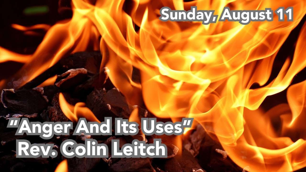 "Anger And Its Uses" | Rev. Colin Leitch | August 11, 2024 - YouTube