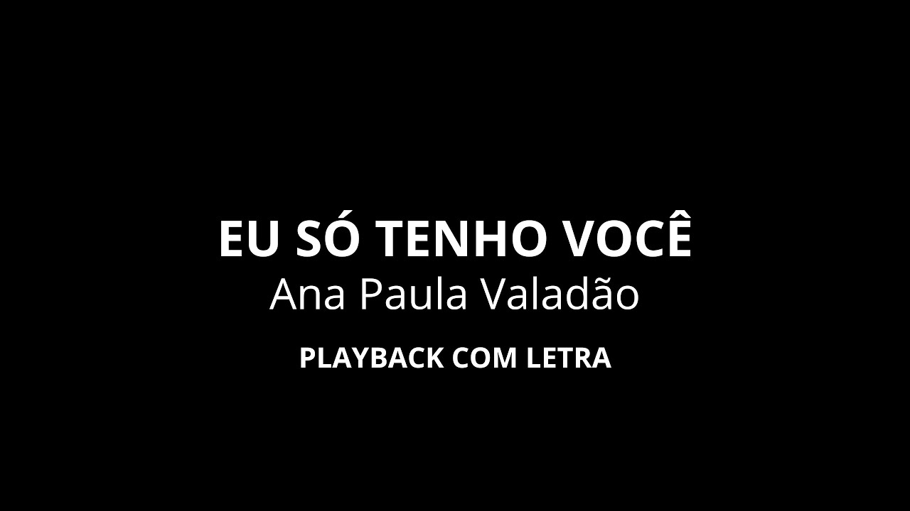 EU SÓ TENHO VOCÊ | Ana Paula Valadão | Playback com Letra - YouTube