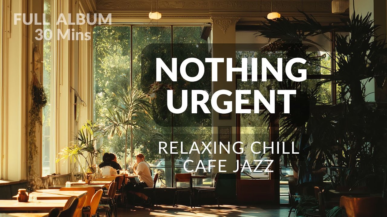 Nothing Urgent Today – Relaxing Café Jazz Piano for a Sunny Afternoon ...