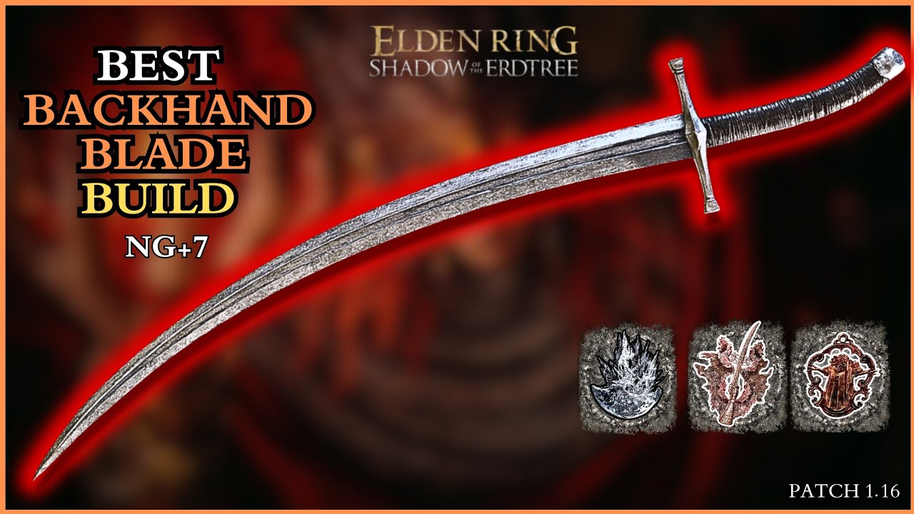 Elden Ring: The Best "BACKHAND BLADE" Build For Ng+7 Against Main ...