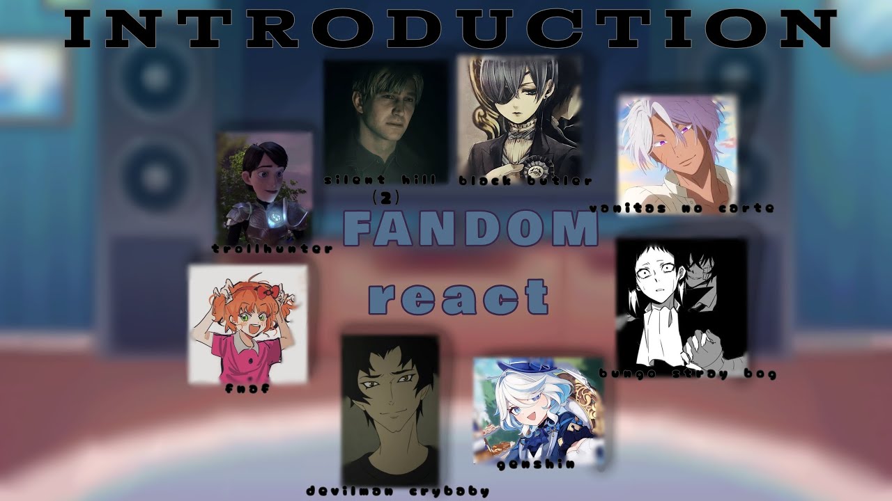 FANDOM react||INTRODUCTION||BSD||FNAF||DVMC||GENSHIN||TH||SH||VNC||BB ...