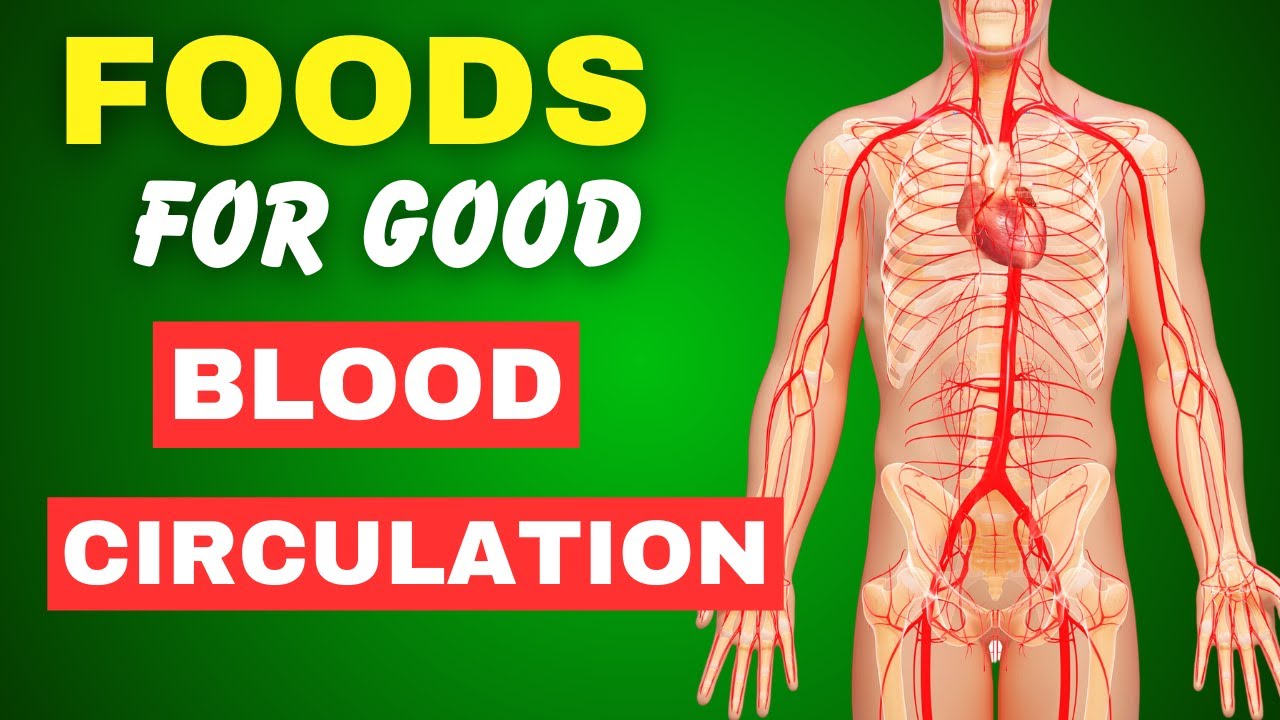 Best FOODS For BLOOD CIRCULATION To Legs and Arms - YouTube