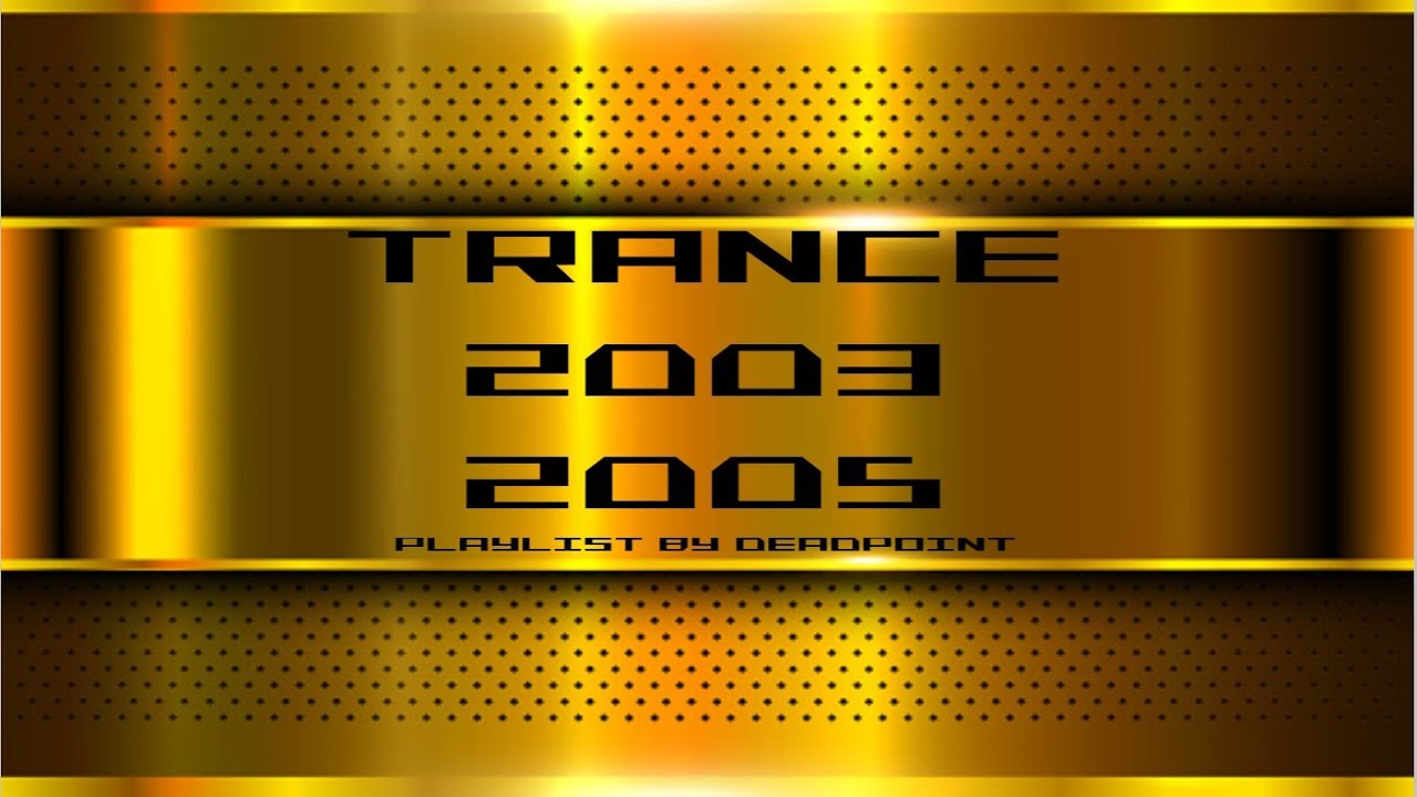 Trance 2003-2005 - YouTube Music