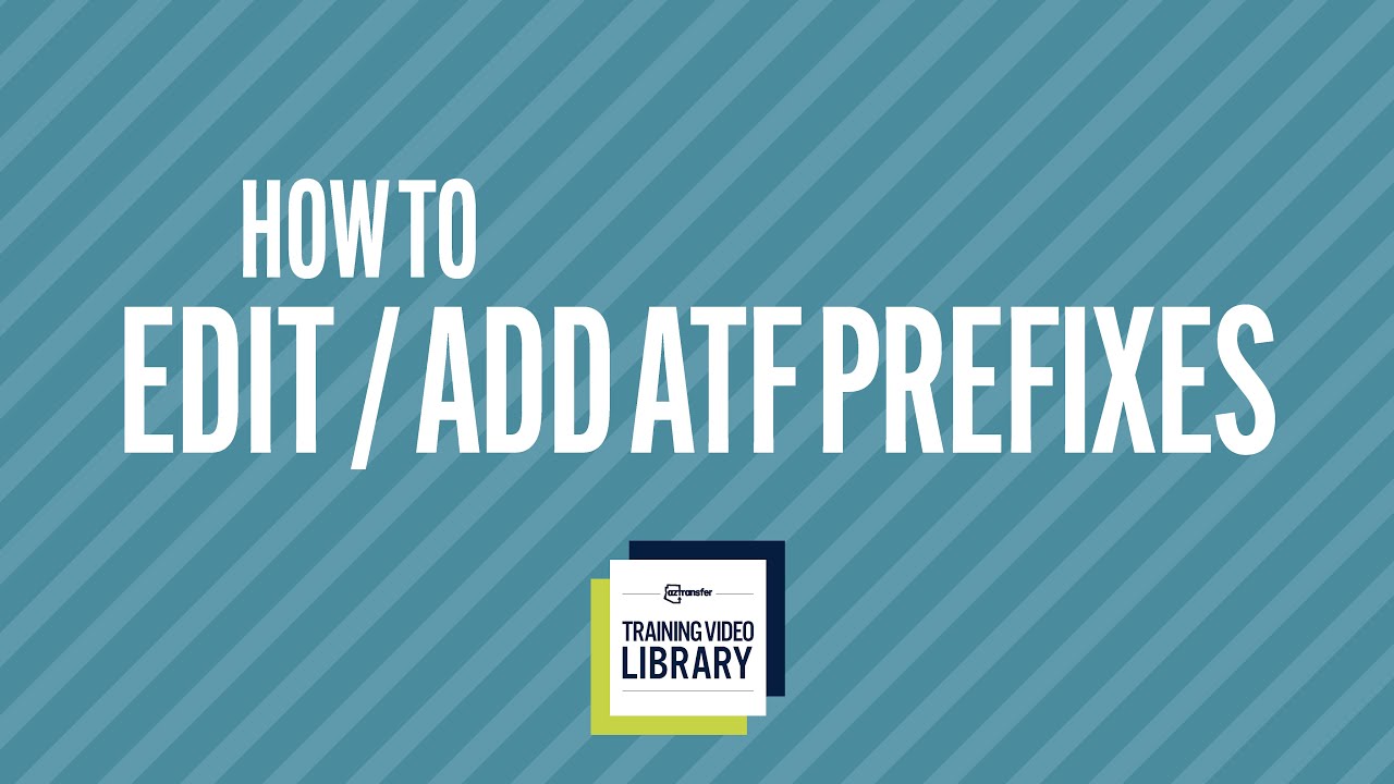 How to Edit/Add ATF Prefixes (AZTransfer Training Video Library) - YouTube